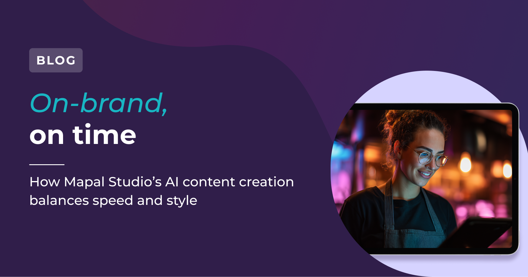 On-brand, on time: AI learning creation with Mapal Studio